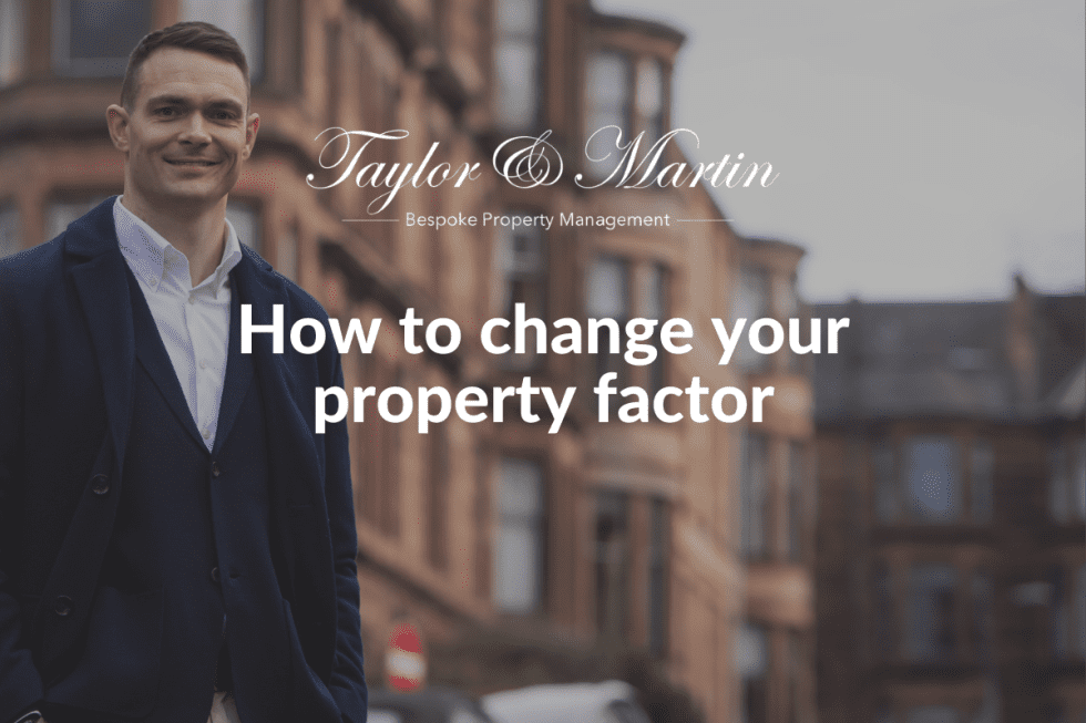 How to change your property factor Taylor & Martin